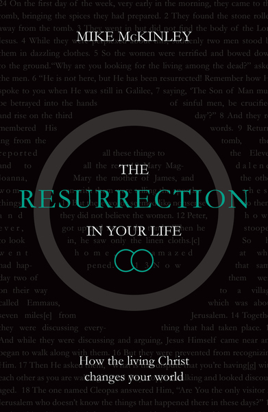 Book Review: “The Resurrection in Your Life” by Mike McKinley ...